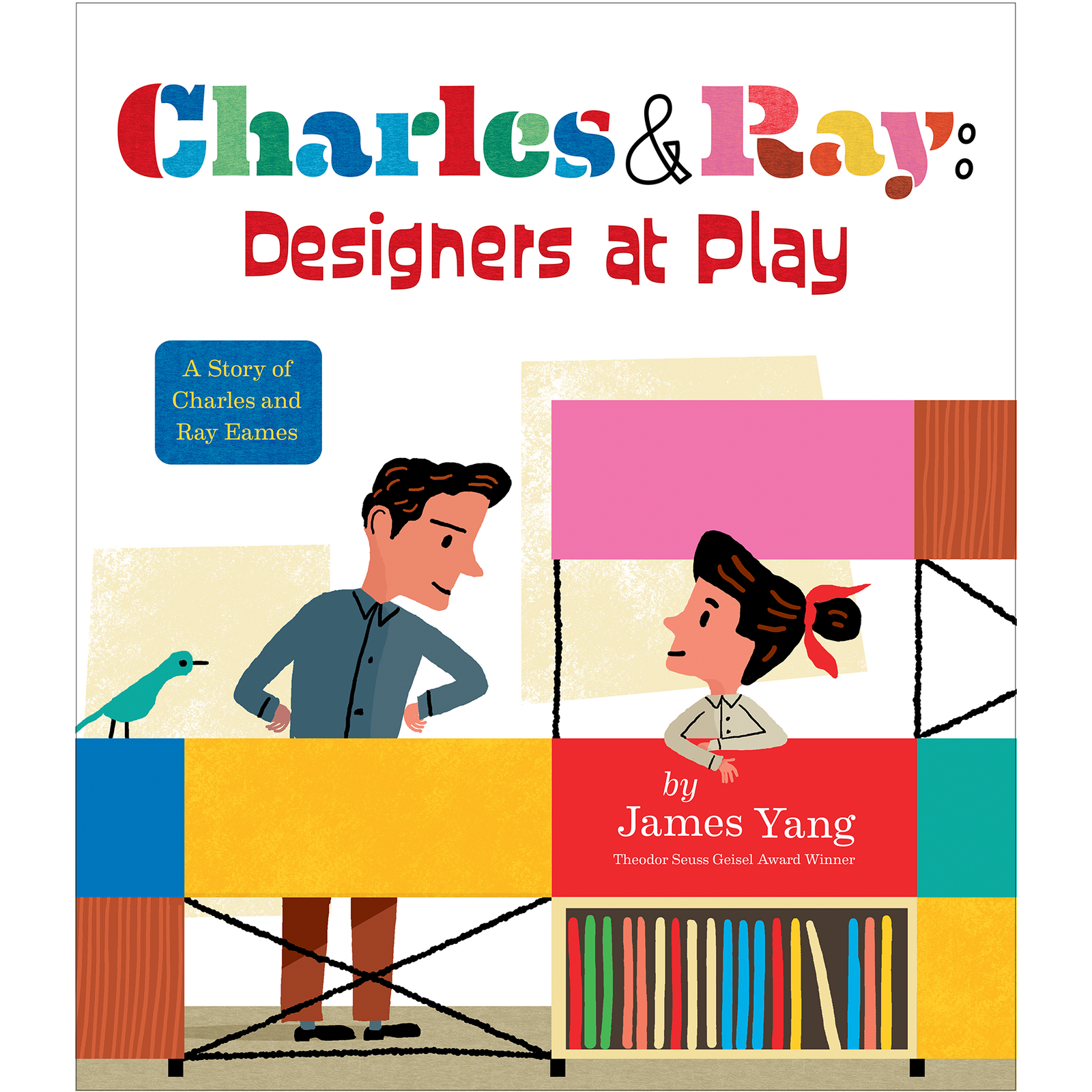 Charles and Ray: Designers at Play - A Story of Ray and Charles Eames