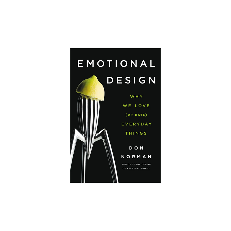 Emotional Design: Why We Love (or Hate) Everyday Things
