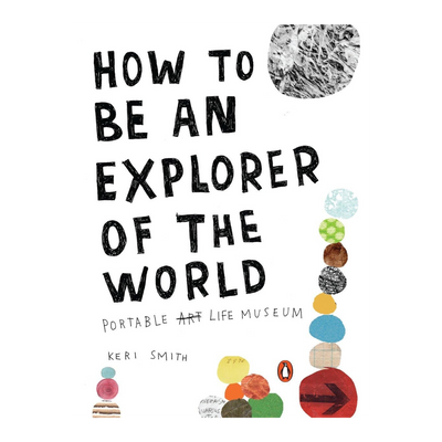 How to Be an Explorer of the World: Portable Life Museum